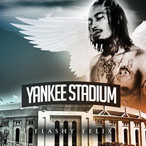 Flashy Felix - Yankee Stadium (Digital) | RAPSOURCE.NET